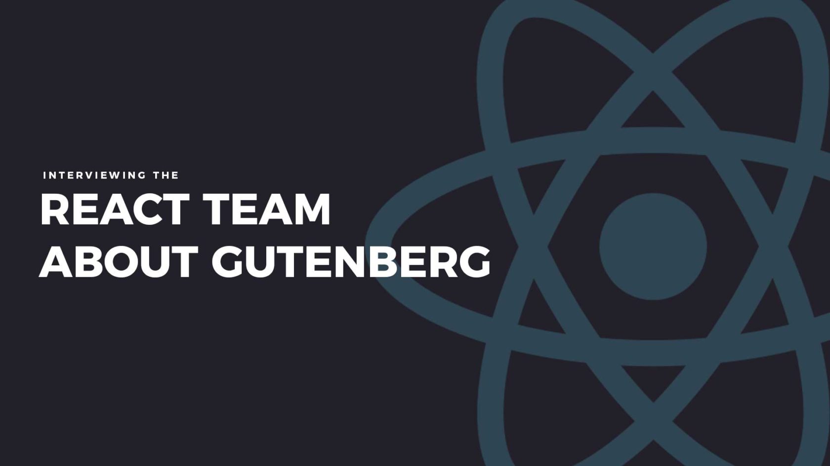 We Interviewed The React Js Team At Facebook About Wordpress And Gutenberg