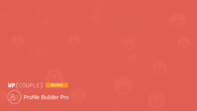 Profile Builder Pro: An All-in-One User Registration & Management Plugin